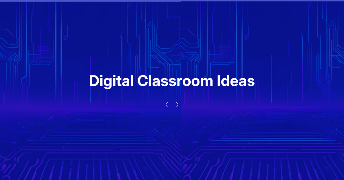 Digital Classroom Ideas | Oasis of Ideas