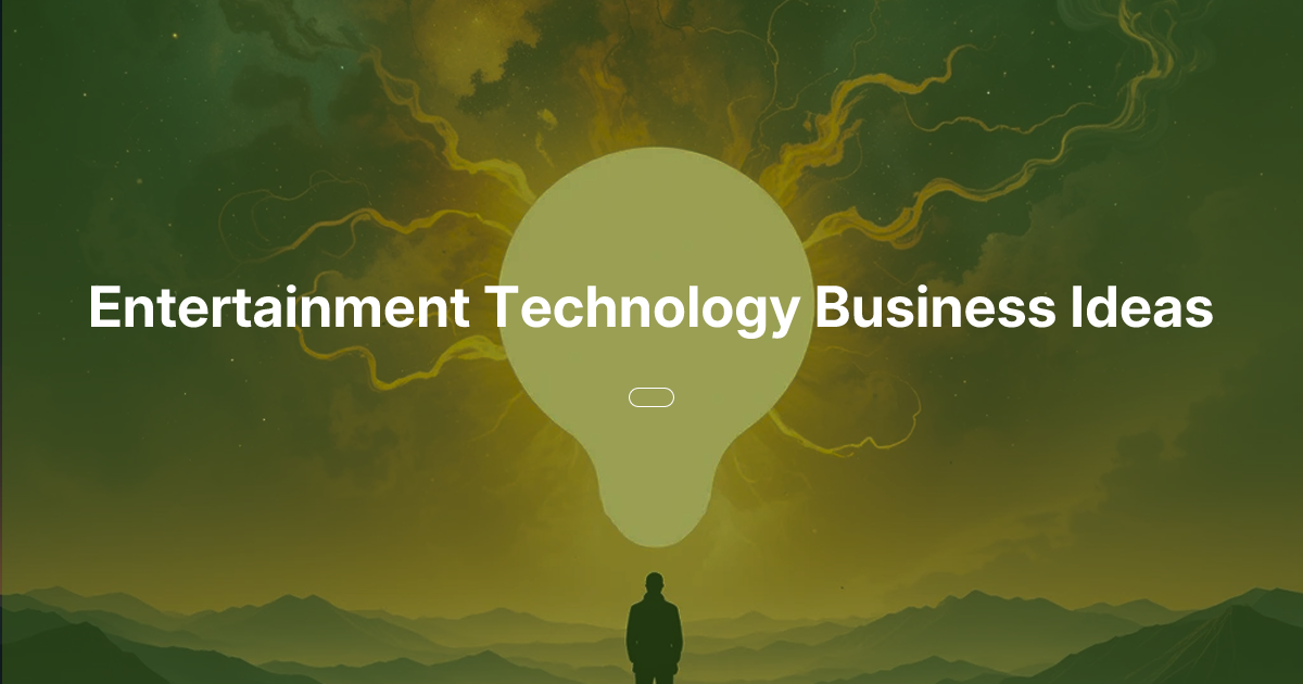Entertainment Technology Business Ideas | Oasis of Ideas