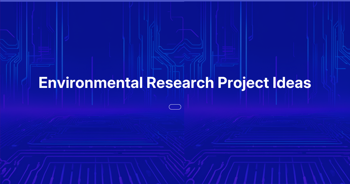 Environmental Research Project Ideas | Oasis of Ideas