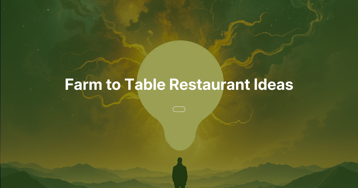 Farm to Table Restaurant Ideas | Oasis of Ideas
