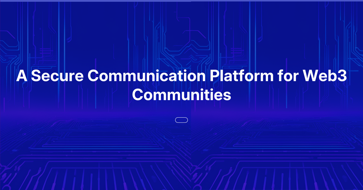 A Secure Communication Platform for Web3 Communities | Oasis of Ideas