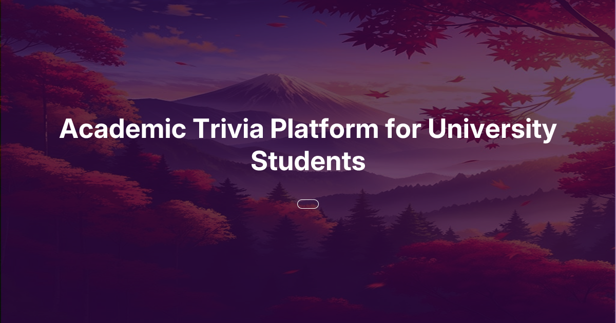 Academic Trivia Platform for University Students | Oasis of Ideas