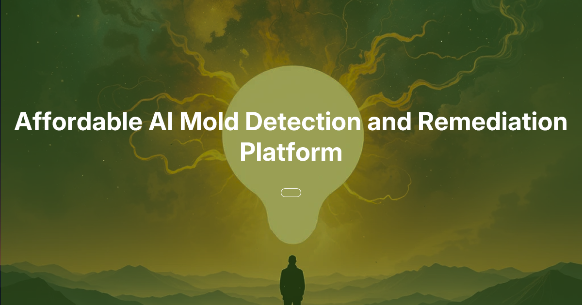 Affordable AI Mold Detection and Remediation Platform | Oasis of Ideas