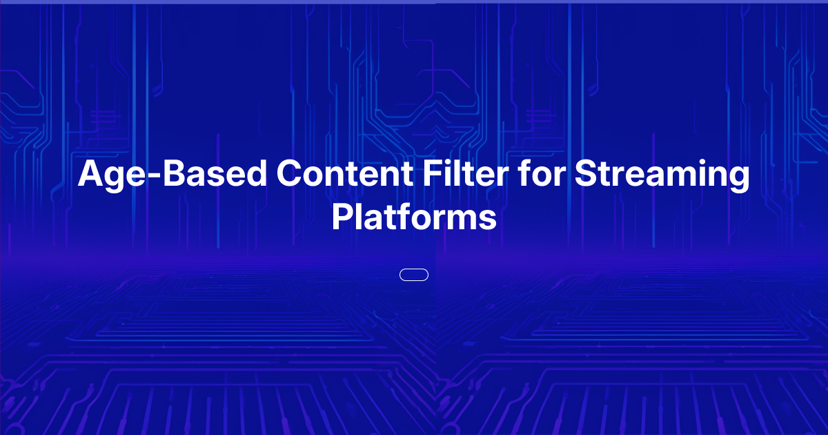 Age-Based Content Filter for Streaming Platforms | Oasis of Ideas