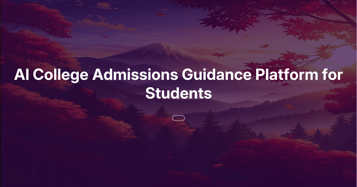 AI College Admissions Guidance Platform for Students | Oasis of Ideas