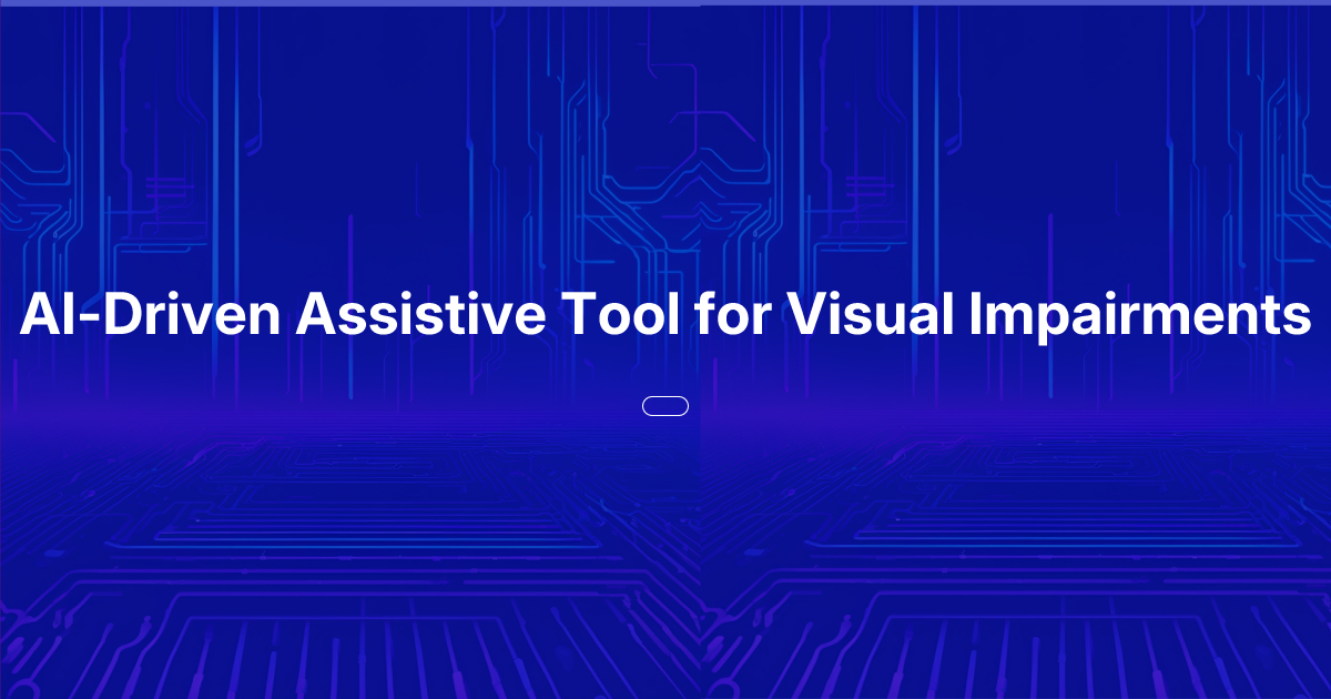 AI-Driven Assistive Tool for Visual Impairments | Oasis of Ideas