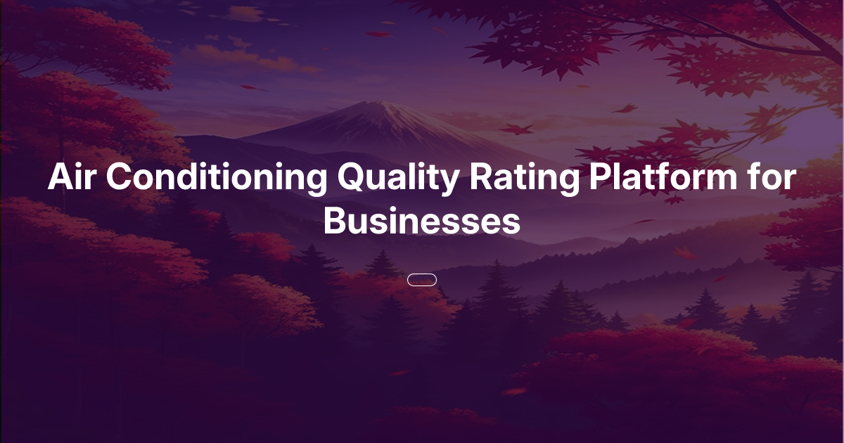 Air Conditioning Quality Rating Platform for Businesses | Oasis of Ideas