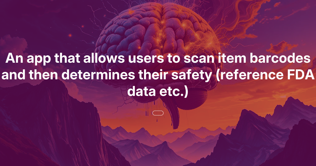 An app that allows users to scan item barcodes and then determines ...