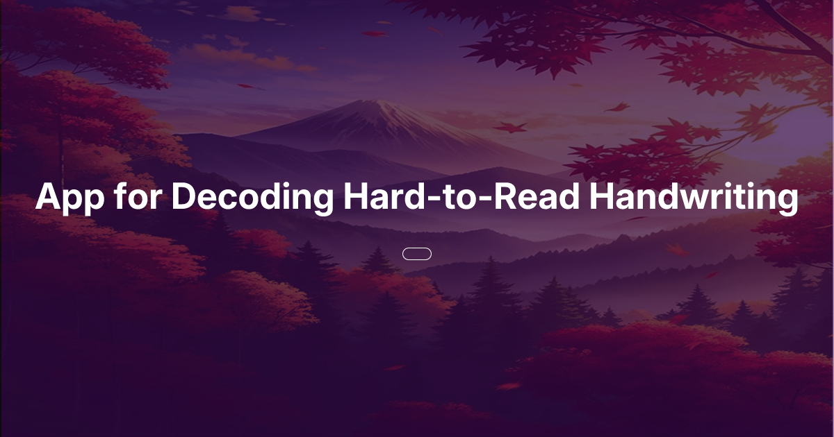 App for Decoding Hard-to-Read Handwriting | Oasis of Ideas