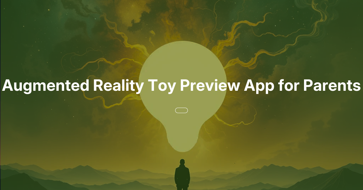 Augmented Reality Toy Preview App for Parents | Oasis of Ideas