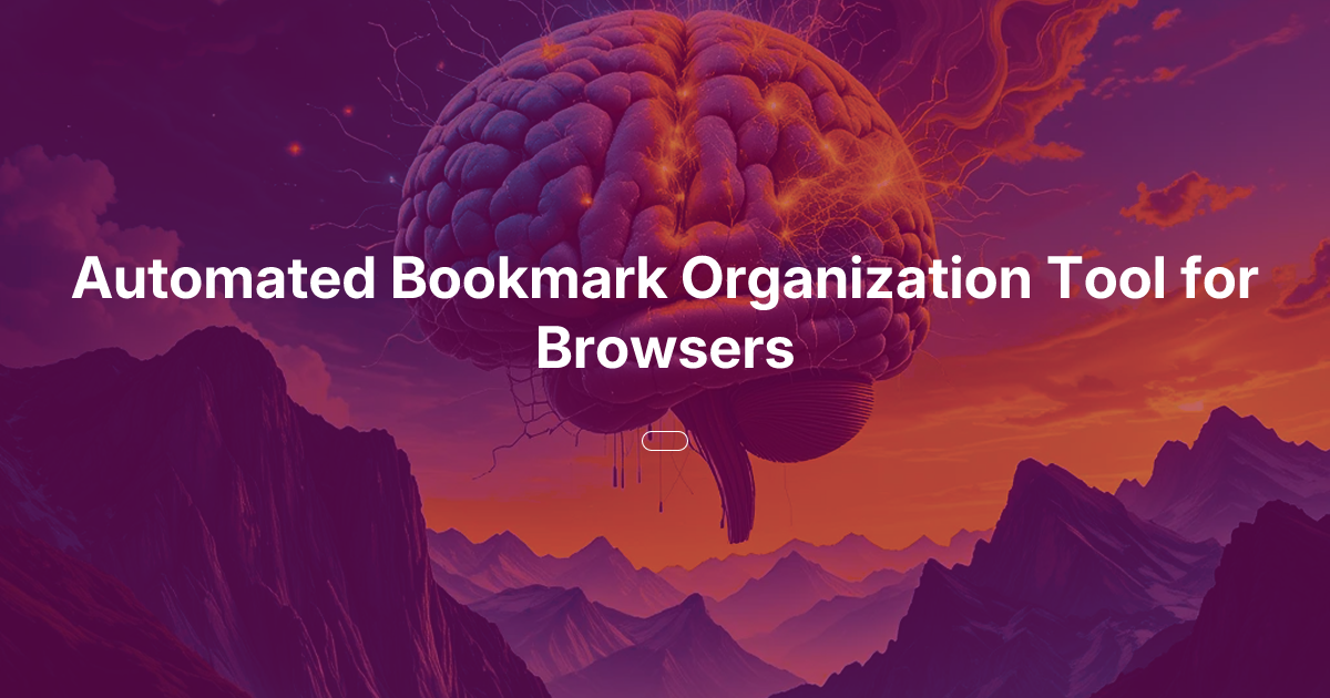 Automated Bookmark Organization Tool for Browsers | Oasis of Ideas