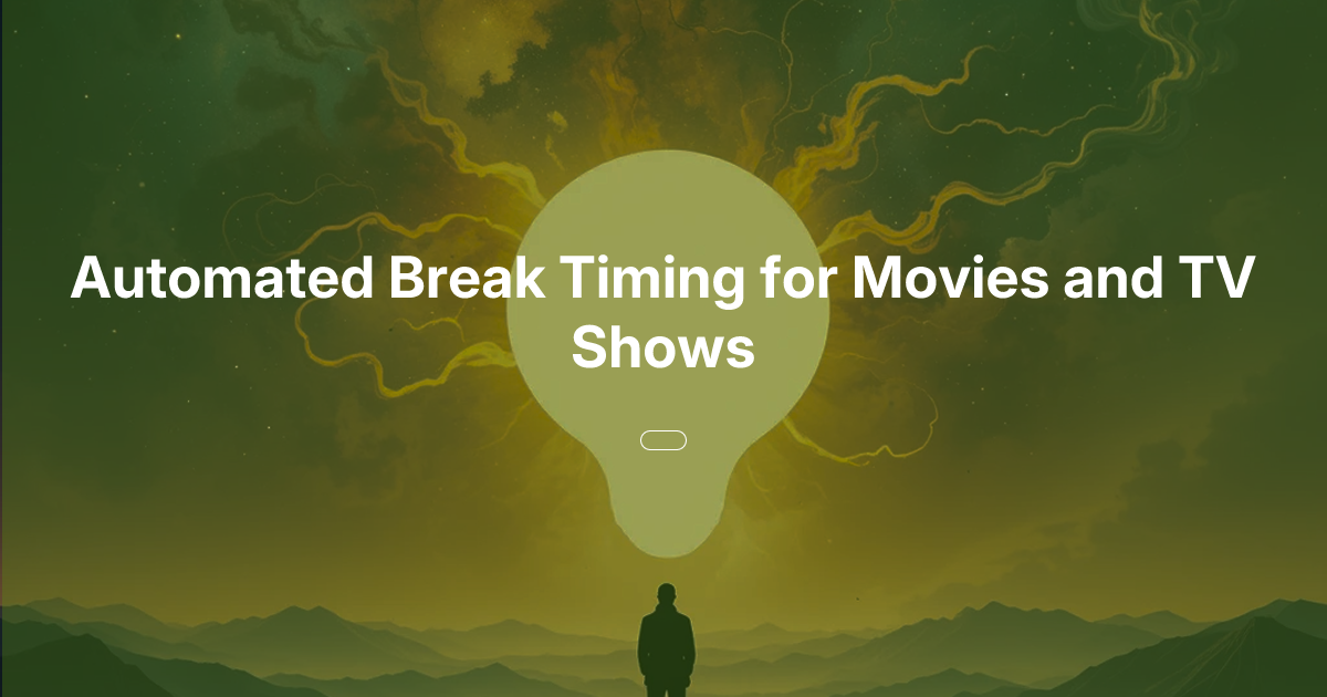 Automated Break Timing for Movies and TV Shows | Oasis of Ideas