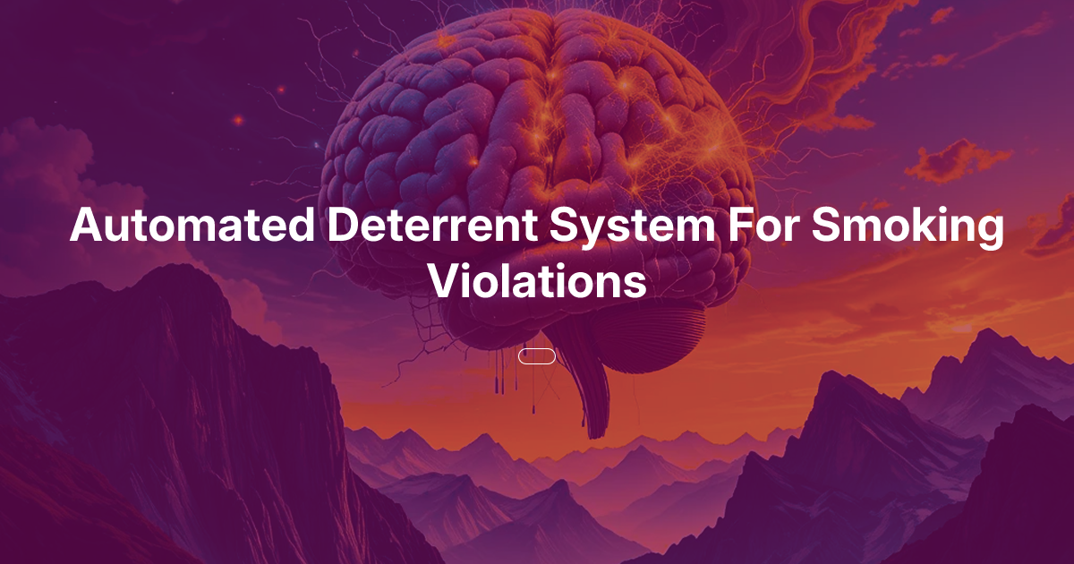 Automated Deterrent System For Smoking Violations | Oasis of Ideas