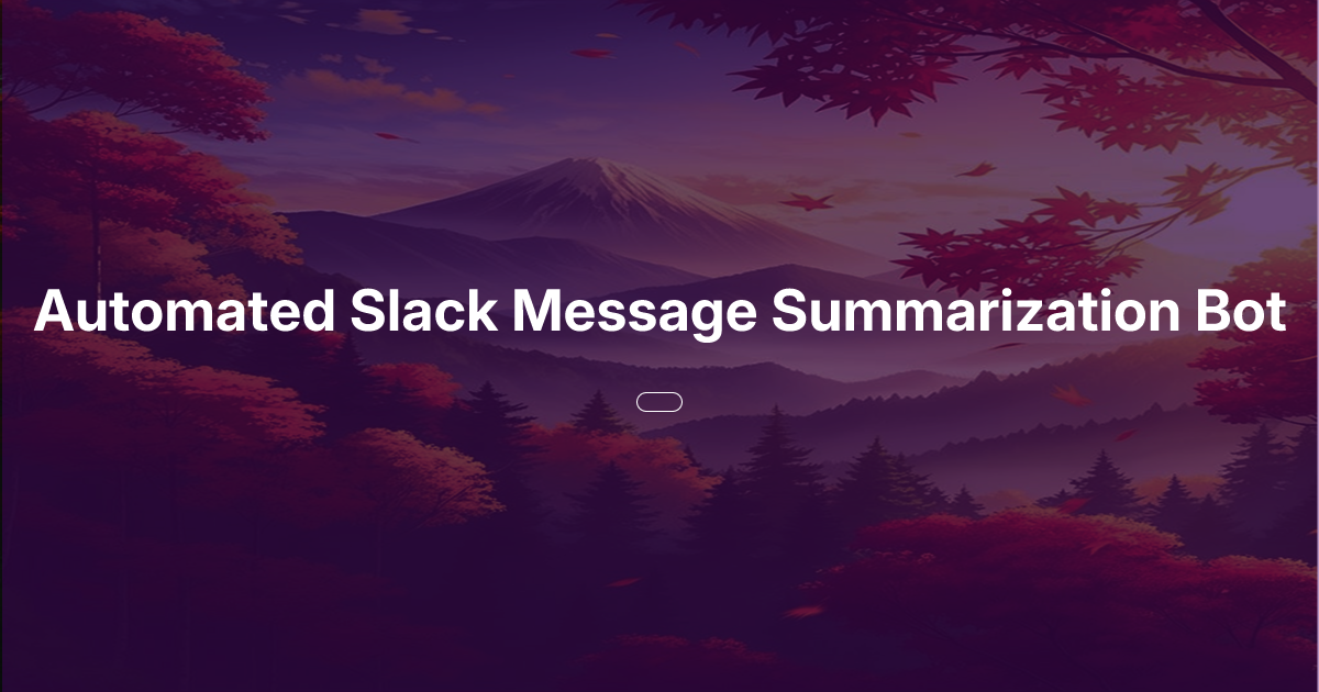 Automated Slack Message Summarization Bot | Oasis of Ideas