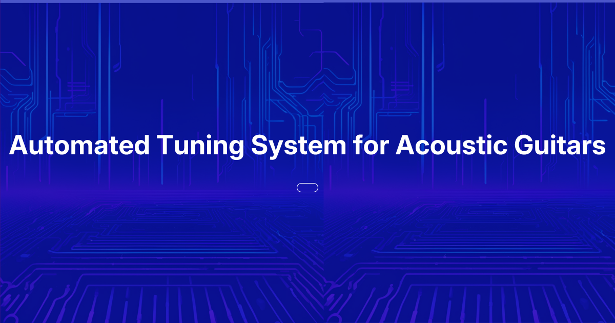 Automated Tuning System for Acoustic Guitars | Oasis of Ideas