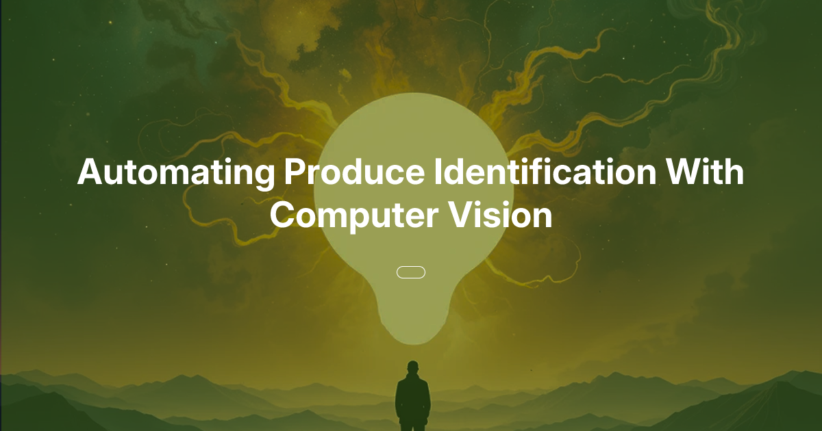 Automating Produce Identification With Computer Vision | Oasis of Ideas