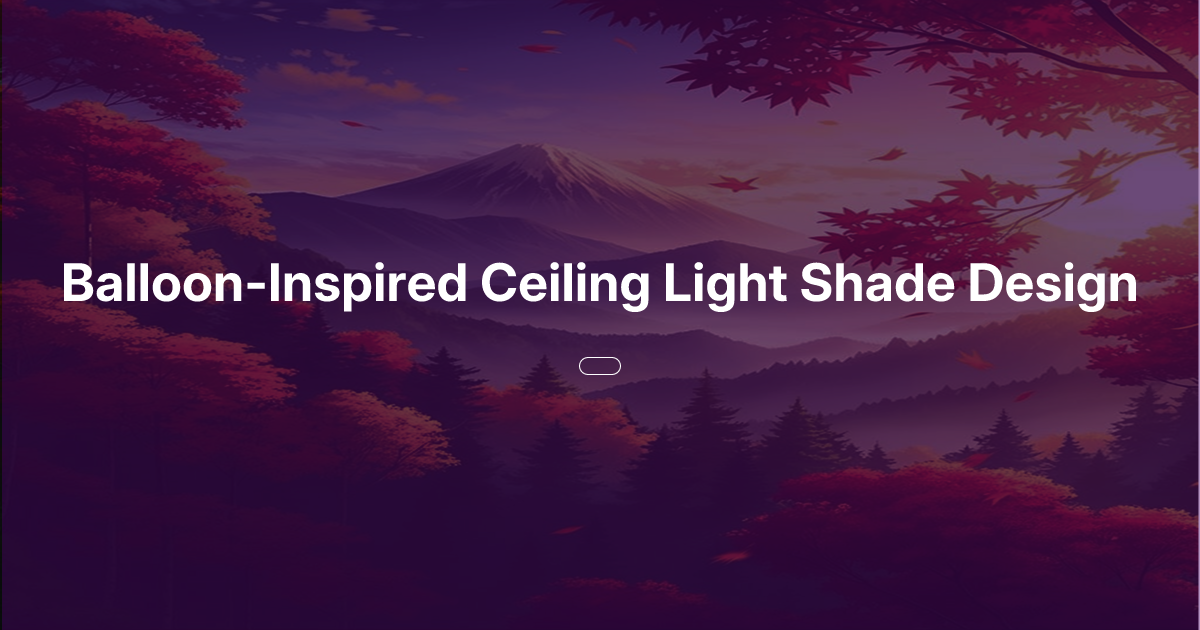 Balloon-Inspired Ceiling Light Shade Design | Oasis of Ideas