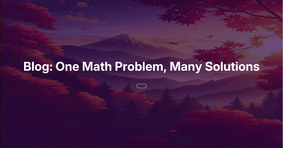 Blog: One Math Problem, Many Solutions | Oasis of Ideas