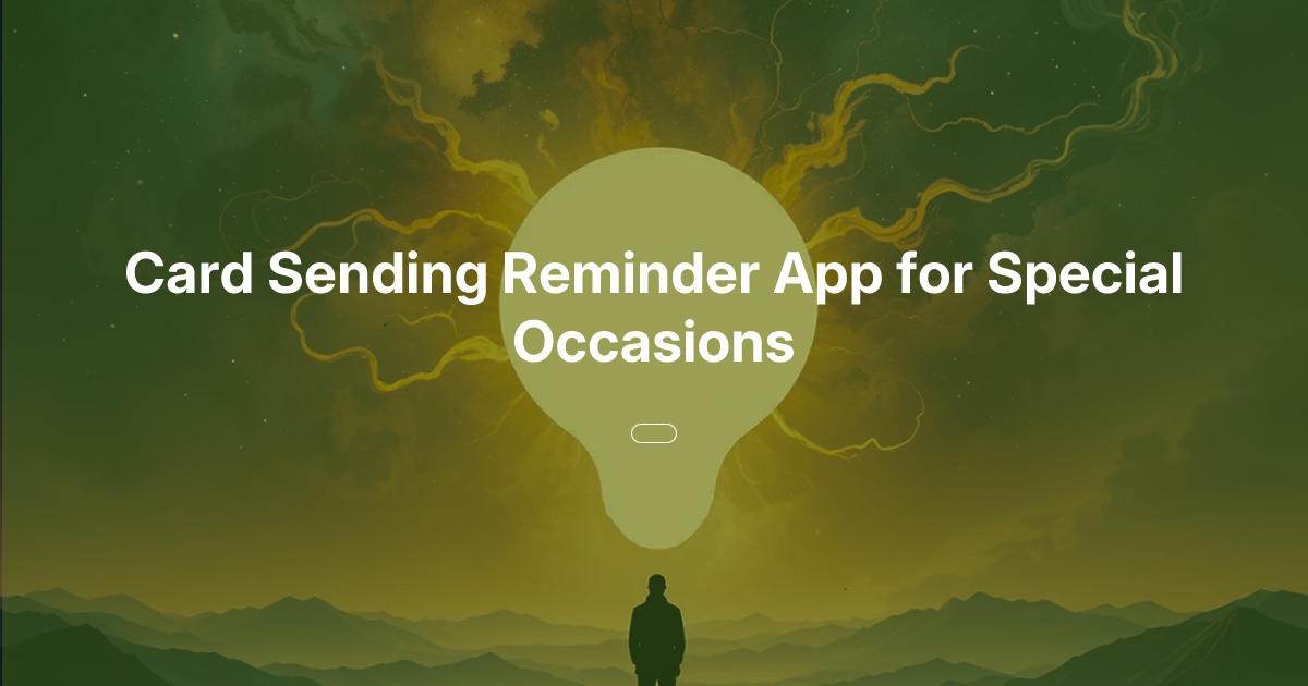 Card Sending Reminder App for Special Occasions | Oasis of Ideas