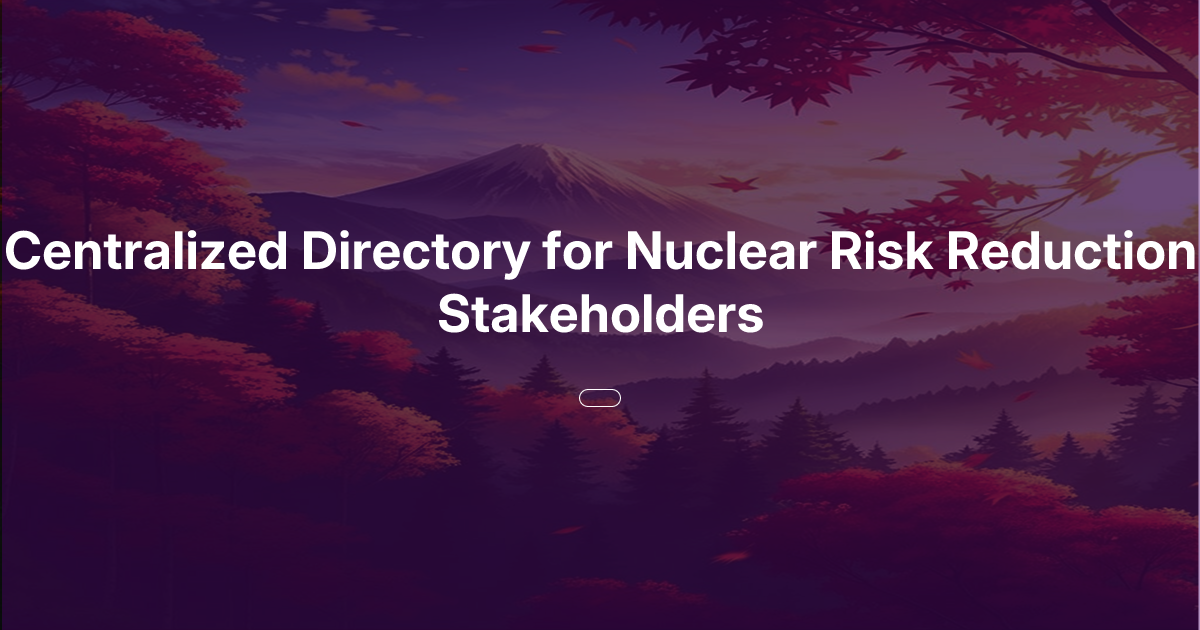 Centralized Directory for Nuclear Risk Reduction Stakeholders | Oasis ...