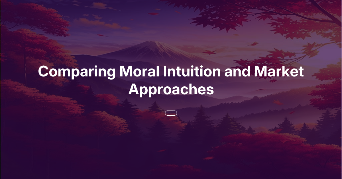 Comparing Moral Intuition and Market Approaches | Oasis of Ideas