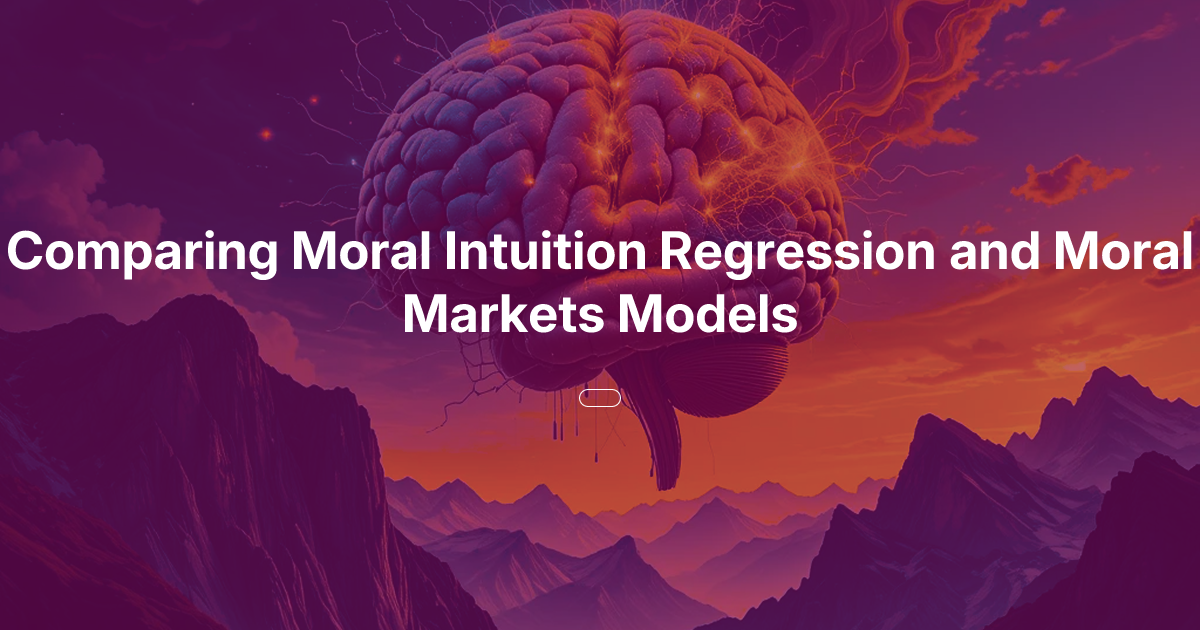 Comparing Moral Intuition Regression and Moral Markets Models | Oasis ...