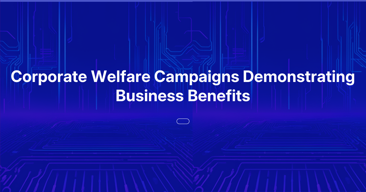 Corporate Welfare Campaigns Demonstrating Business Benefits | Oasis of ...