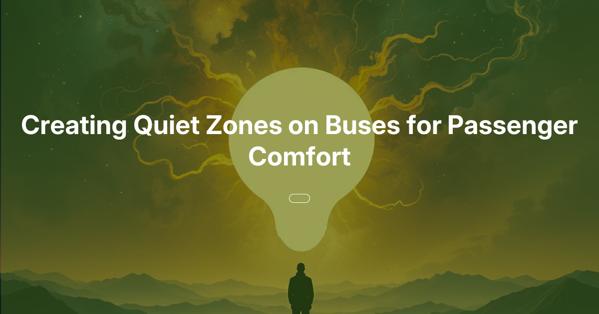 Creating Quiet Zones on Buses for Passenger Comfort | Oasis of Ideas