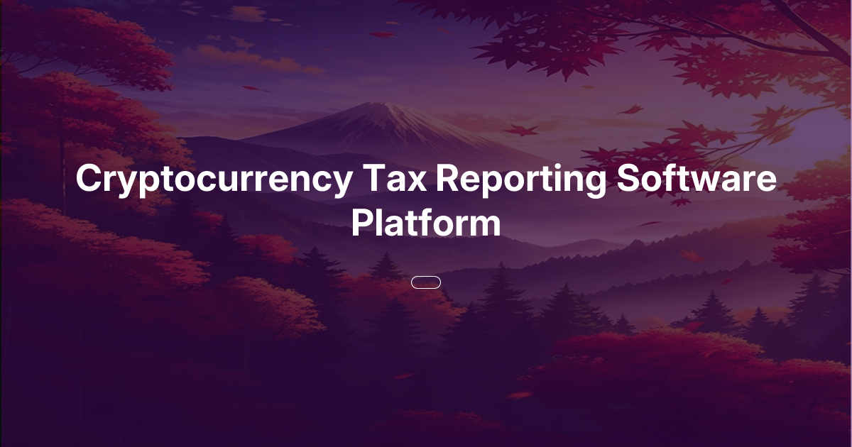 Cryptocurrency Tax Reporting Software Platform | Oasis of Ideas
