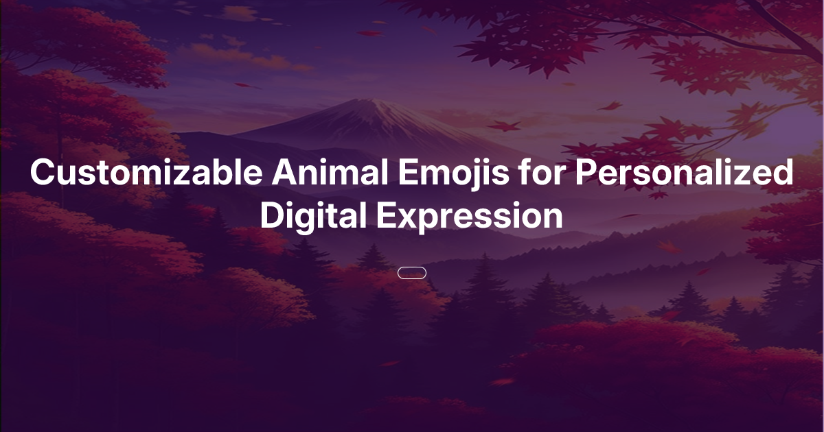 Customizable Animal Emojis for Personalized Digital Expression | Oasis of Ideas
