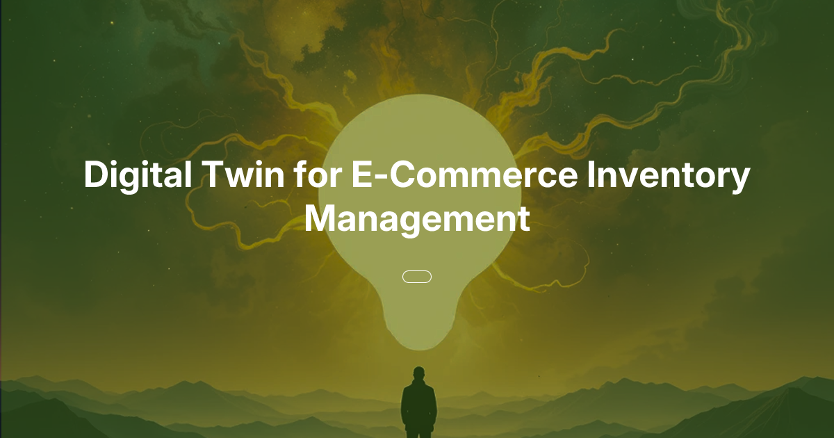 Digital Twin for E-Commerce Inventory Management | Oasis of Ideas