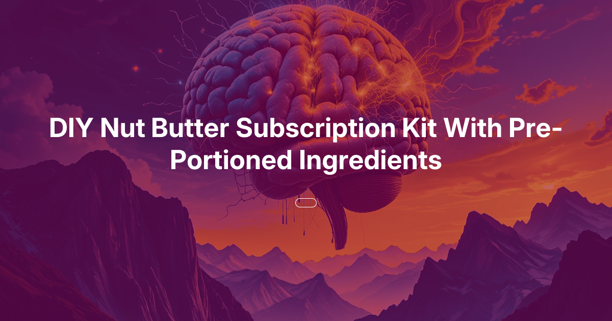 DIY Nut Butter Subscription Kit With Pre-Portioned Ingredients | Oasis ...