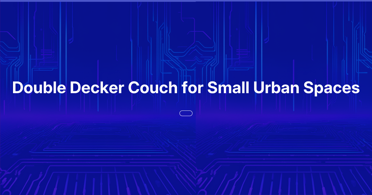 Double Decker Couch for Small Urban Spaces | Oasis of Ideas