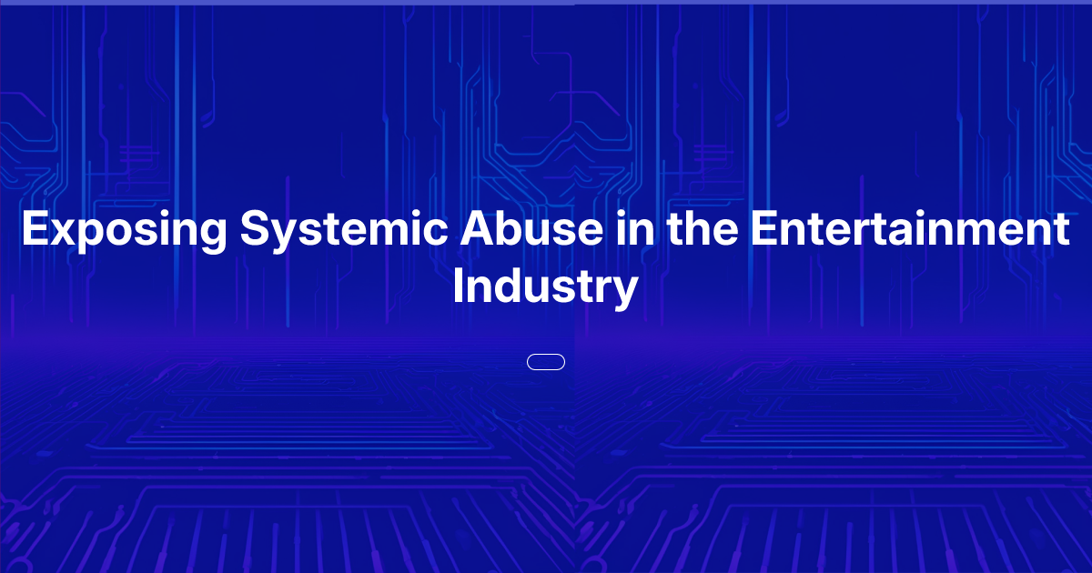 Exposing Systemic Abuse in the Entertainment Industry | Oasis of Ideas