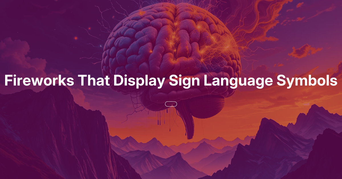 Fireworks That Display Sign Language Symbols | Oasis of Ideas
