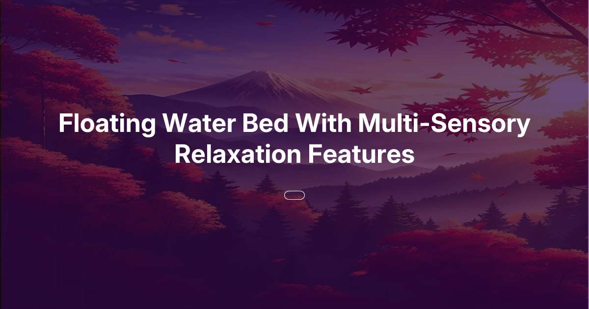 Floating Water Bed With Multi-Sensory Relaxation Features | Oasis of Ideas