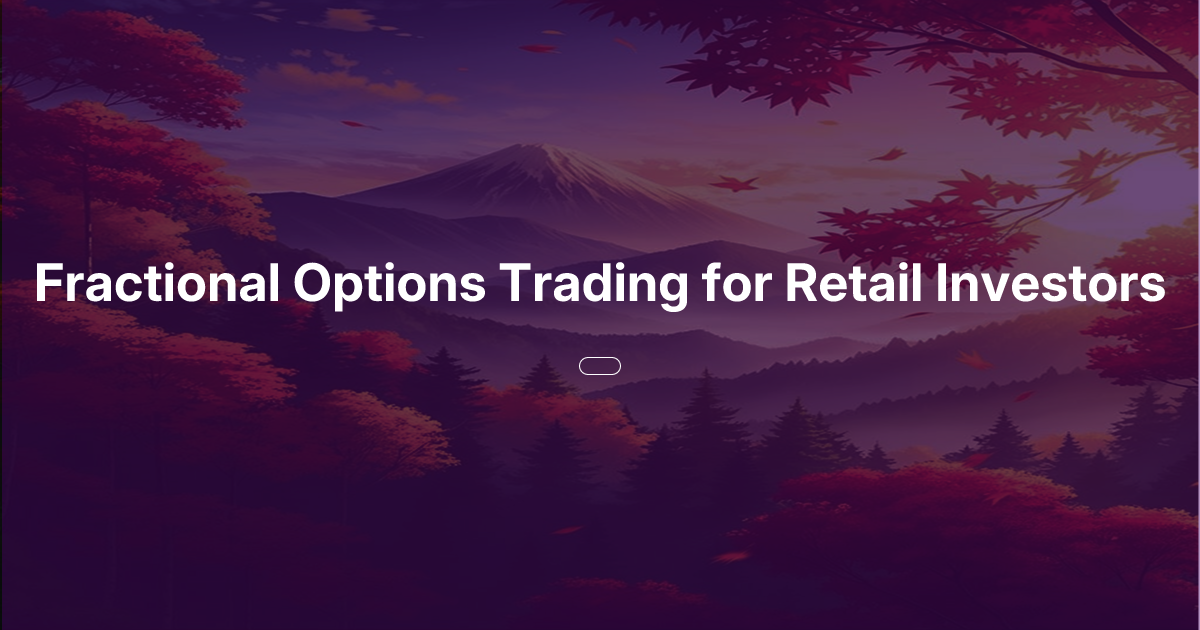 Fractional Options Trading for Retail Investors | Oasis of Ideas