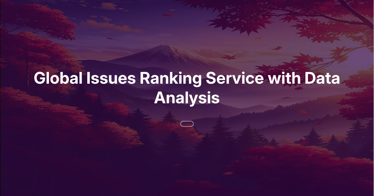 Global Issues Ranking Service with Data Analysis | Oasis of Ideas