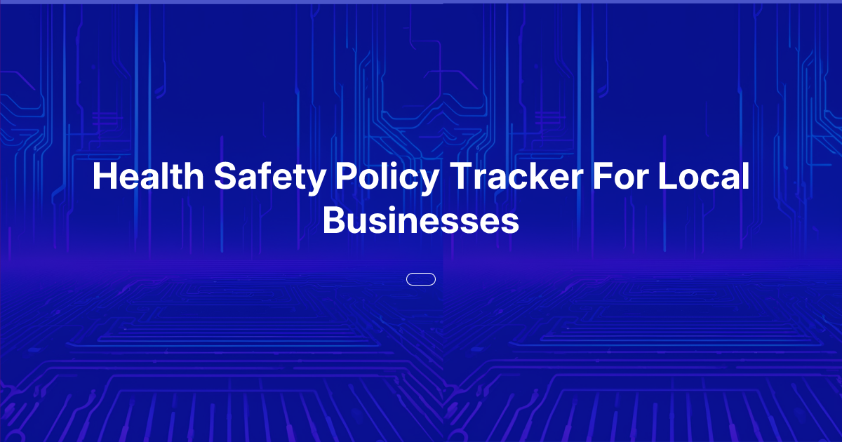 Health Safety Policy Tracker For Local Businesses | Oasis of Ideas