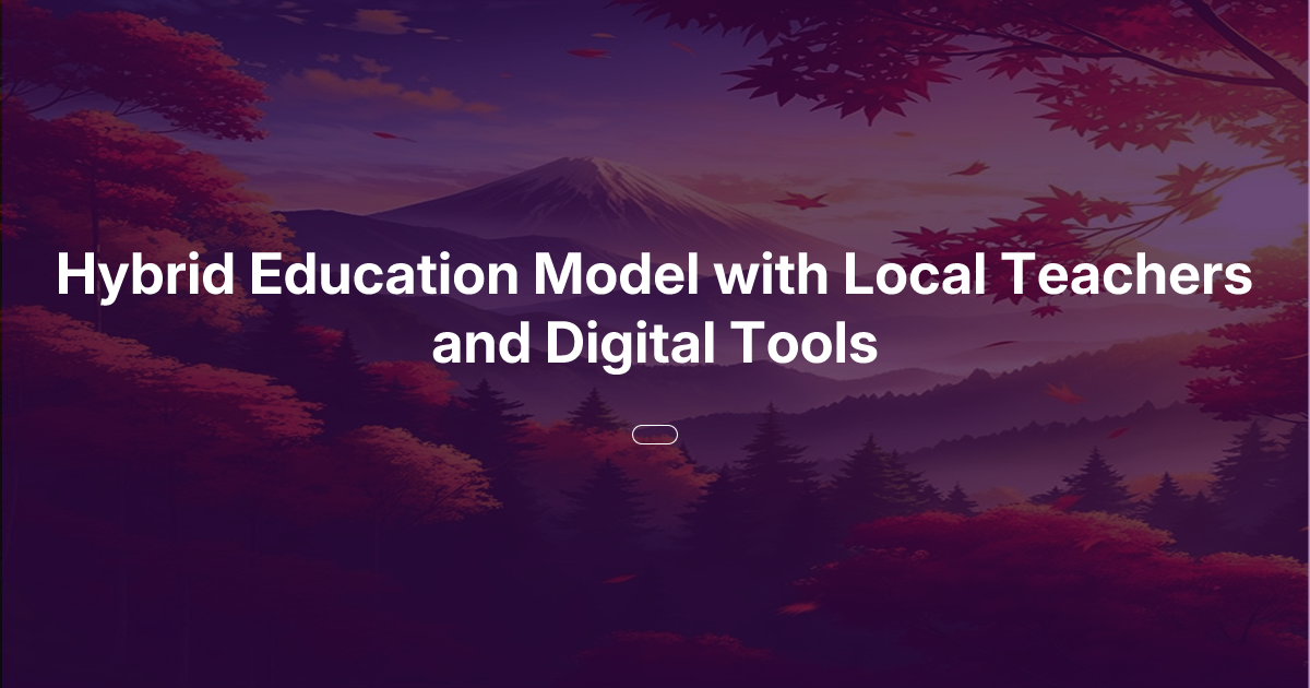 Hybrid Education Model with Local Teachers and Digital Tools | Oasis of ...