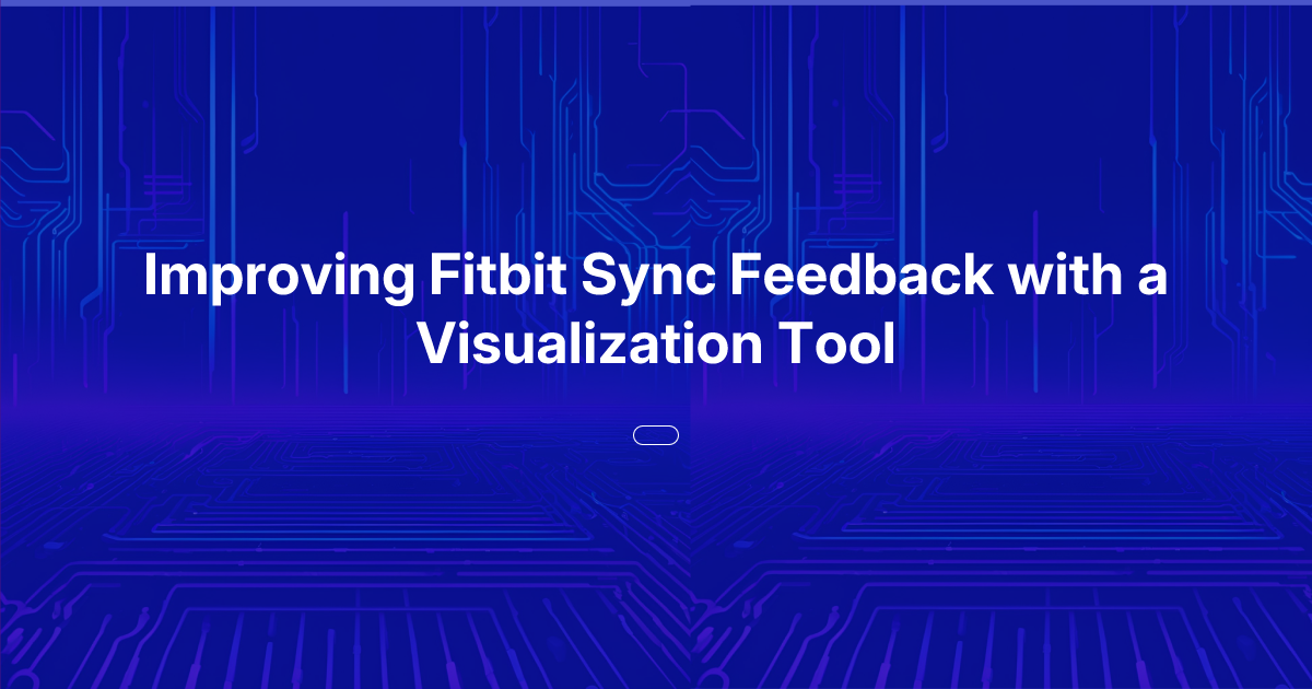 Improving Fitbit Sync Feedback with a Visualization Tool | Oasis of Ideas