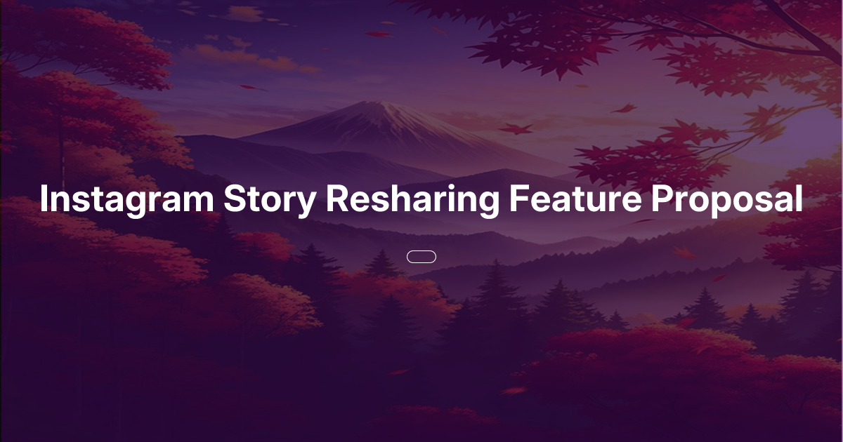 Instagram Story Resharing Feature Proposal | Oasis of Ideas