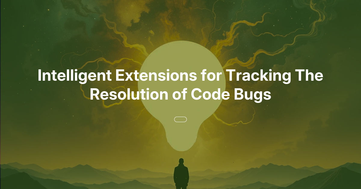 Intelligent Extensions for Tracking The Resolution of Code Bugs | Oasis ...