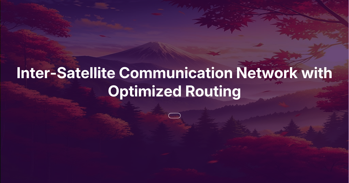 Inter-Satellite Communication Network with Optimized Routing | Oasis of Ideas