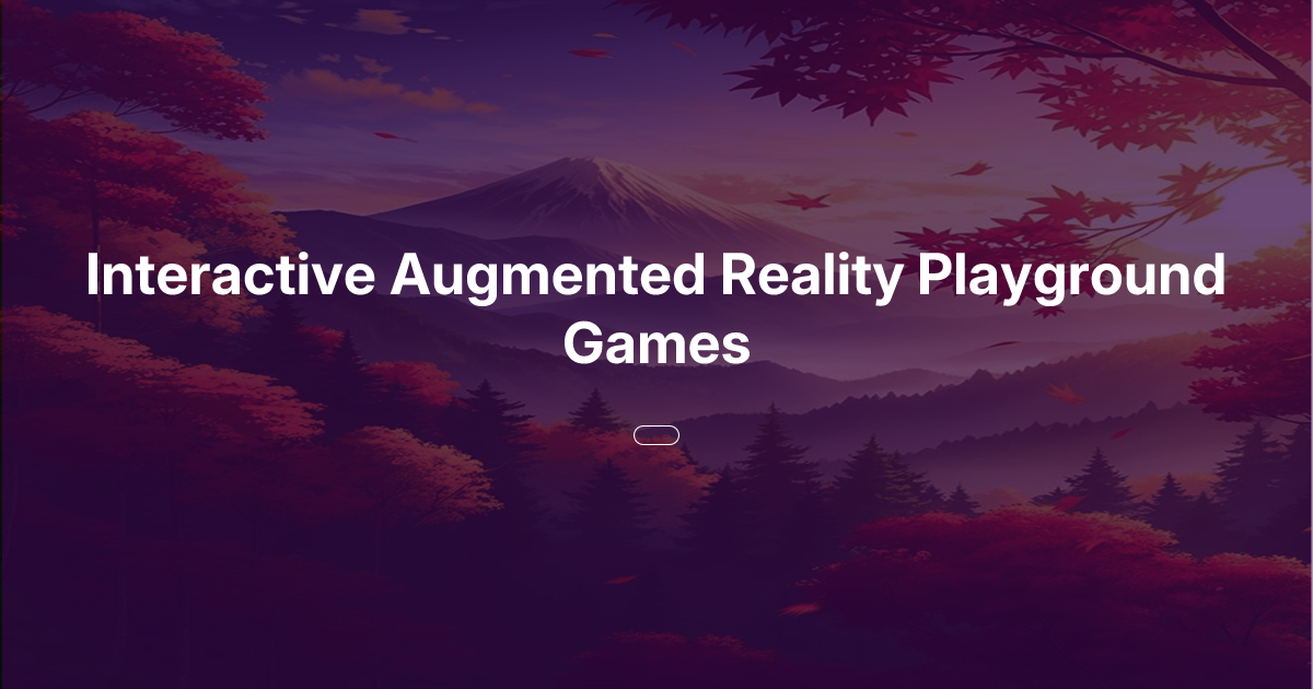 Interactive Augmented Reality Playground Games | Oasis of Ideas