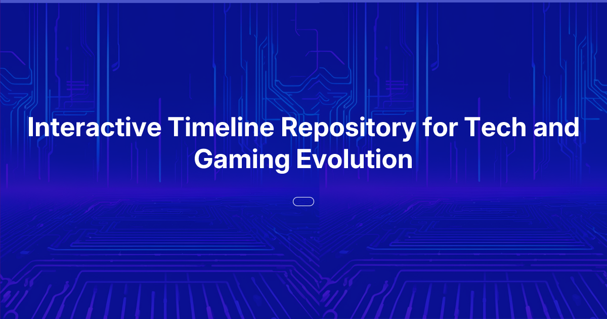 Interactive Timeline Repository for Tech and Gaming Evolution | Oasis ...
