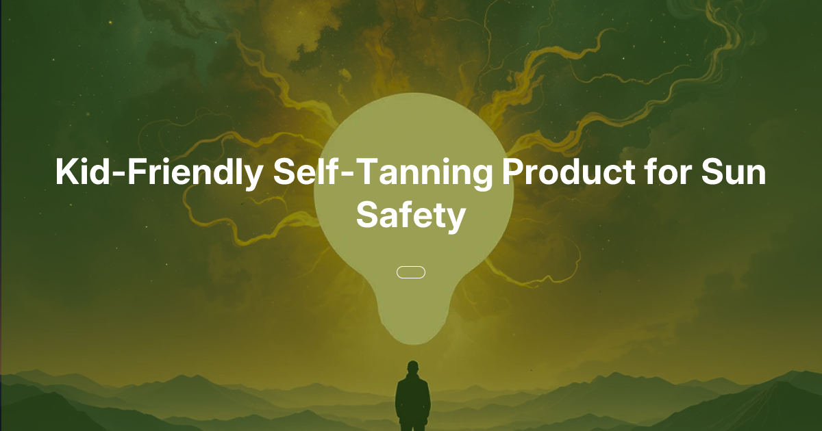 Kid-Friendly Self-Tanning Product for Sun Safety | Oasis of Ideas