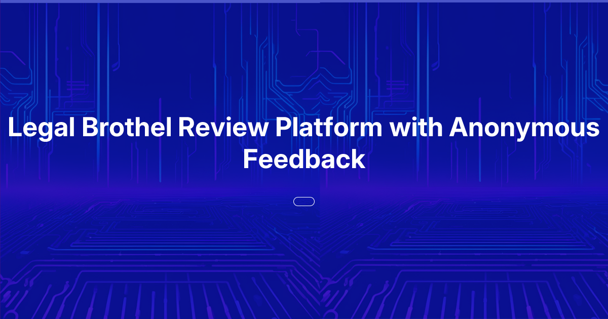 Legal Brothel Review Platform with Anonymous Feedback | Oasis of Ideas