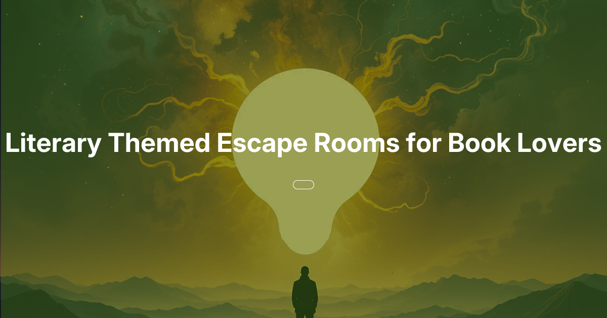 Literary Themed Escape Rooms for Book Lovers | Oasis of Ideas