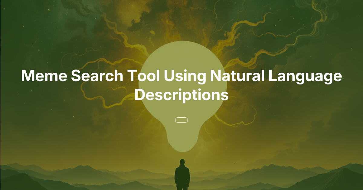 Meme Search Tool Using Natural Language Descriptions | Oasis of Ideas